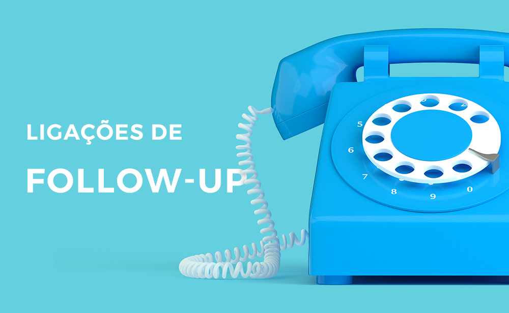 Como fazer ligações de follow-up e transformar prospects em clientes ...