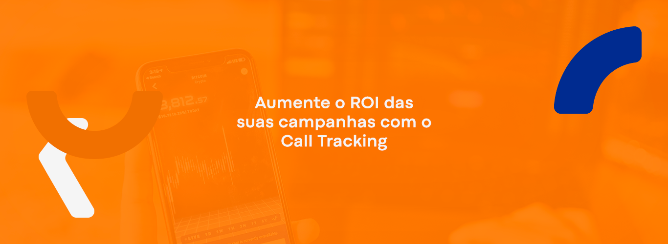Aumente o ROI das suas campanhas com o Call Tracking | PhoneTrack