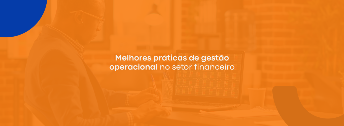 Melhores práticas de gestão operacional no setor financeiro | PhoneTrack