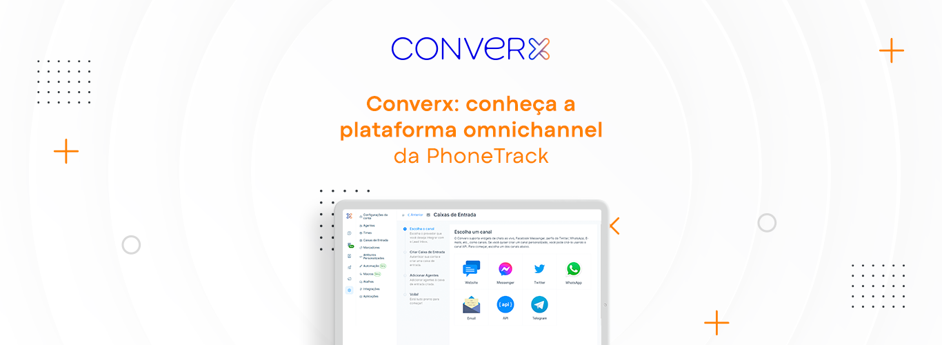 Converx: conheça a plataforma omnichannel da PhoneTrack | PhoneTrack